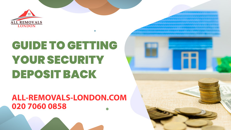 Guide to Getting Your Security Deposit Back | All Removals London