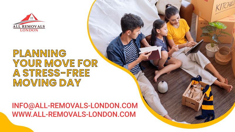 Planning Your Move for a Stress-Free Moving Day | All Removals London