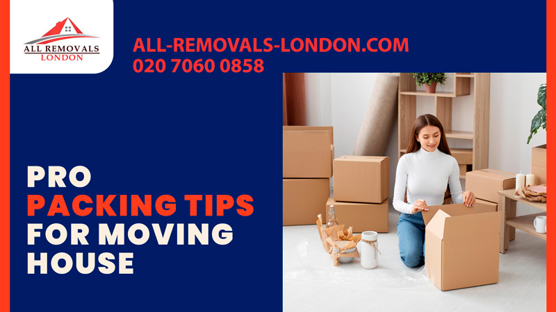 Pro Packing Tips for Moving House | All Removals London